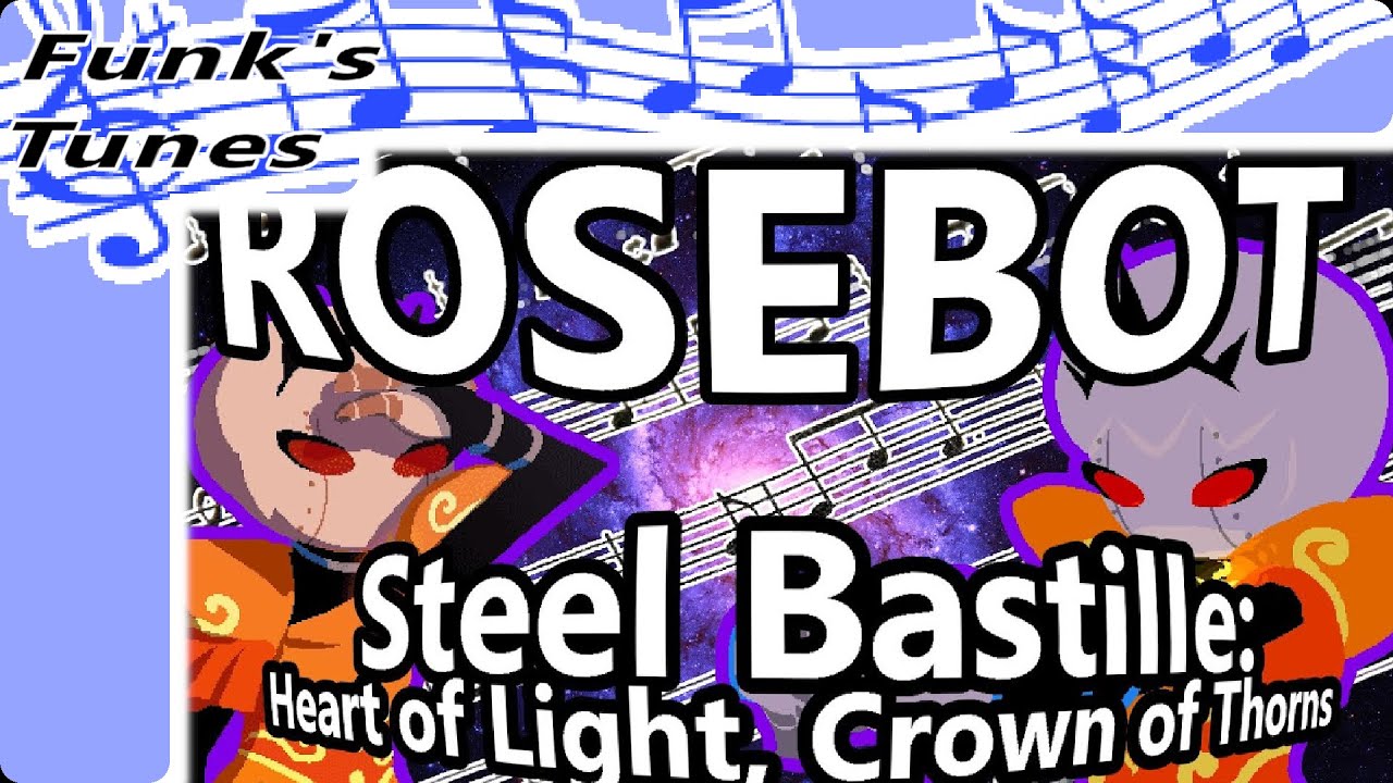 ROSEBOT: Steel Bastille: Heart of Light, Crown of Thorns. - YouTube