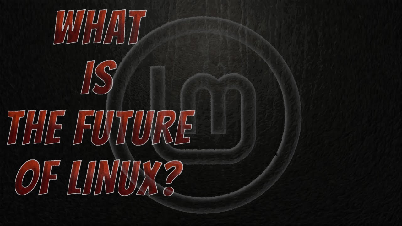What Is The Future For Linux? - YouTube