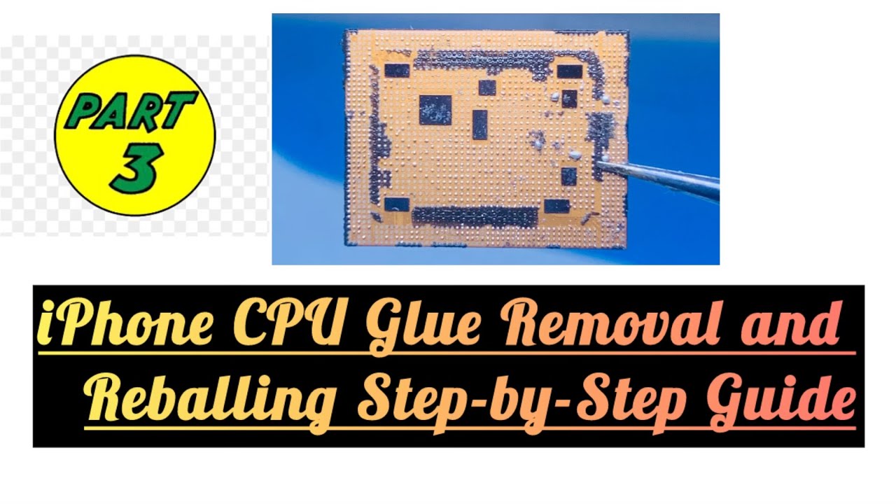 iPhone CPU Glue Removal and Reballing Step-by-Step Guide - YouTube