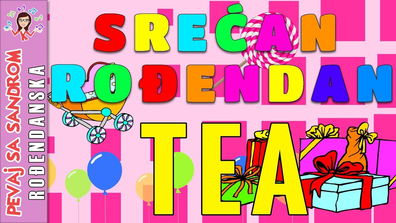 🎈 Rođendanska pesma 🎈 Srećan rođendan Tea | Birthday Song | Pevaj sa ...