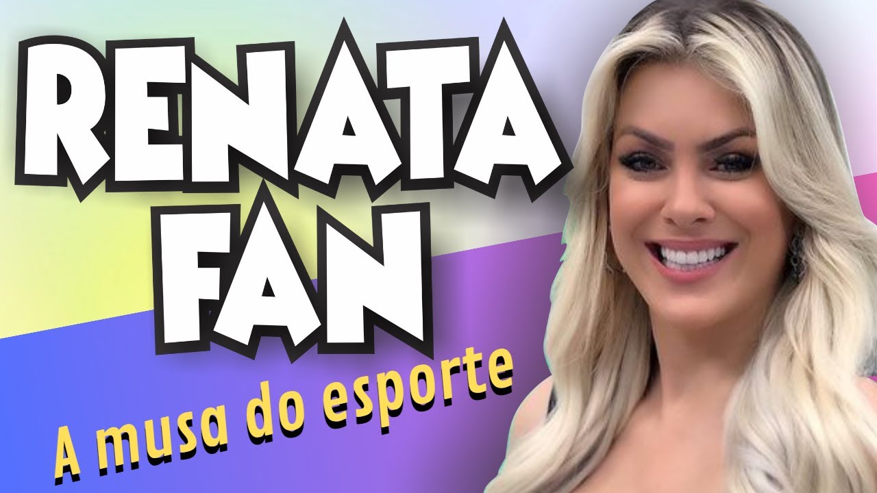 RENATA FAN, A MUSA DO ESPORTE #renatafan - YouTube