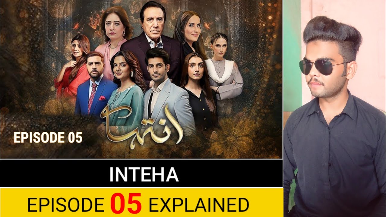 Inteha Episode 05 Explained | Pakistani Drama | Jam Zikrullah Khan ...
