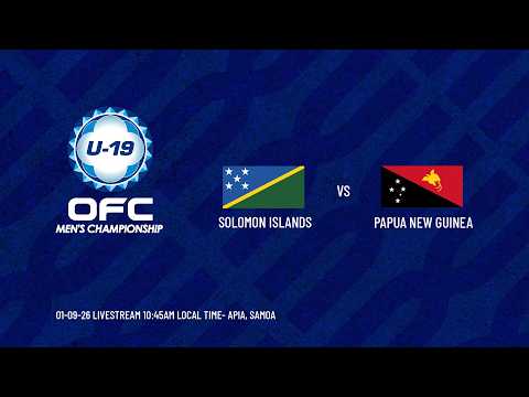 LIVE | OFC U-19 Men's Championship 2026  | Solomon Islands vs Papua New Guinea