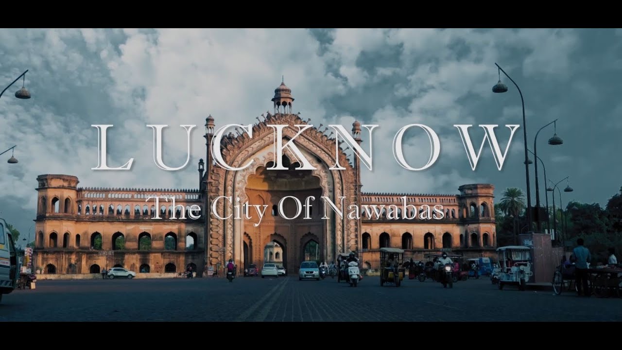 Lucknow City Of Nawabs || India || Cinematic Travel Video - YouTube