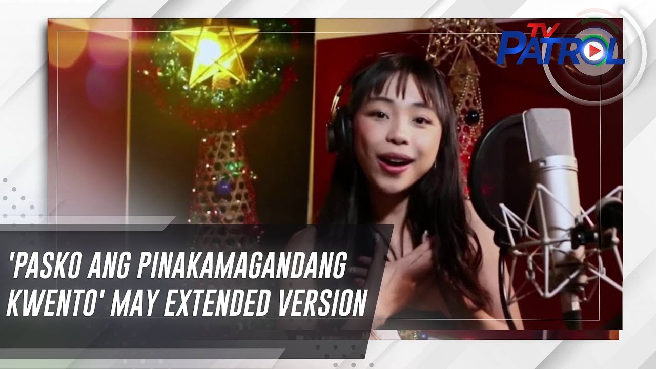 'Pasko ang pinakamagandang kwento' may extended version | TV Patrol - YouTube