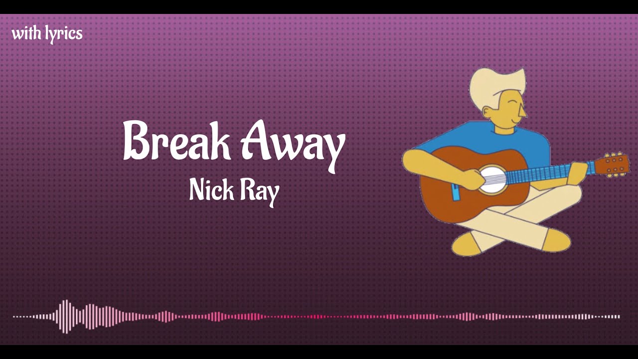 Break Away - Nick Ray (with lyrics) - YouTube