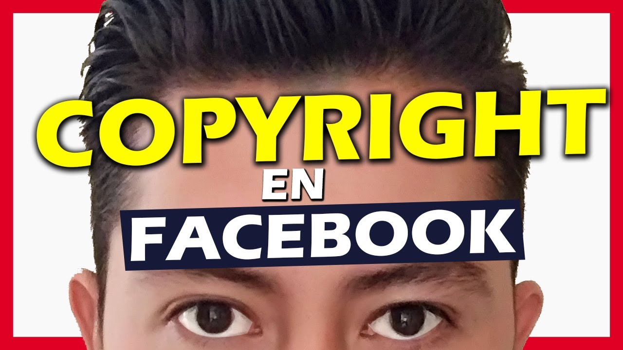 EL COPYRIGHT EN FACEBOOK - Como Funcionan los DERECHOS DE AUTOR al ...