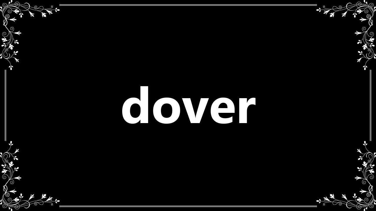 Dover - Meaning and How To Pronounce - YouTube