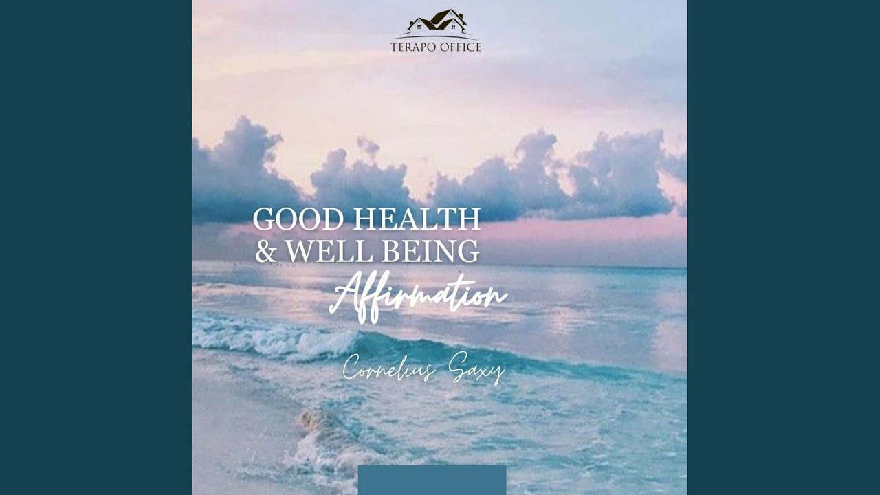 GOOD HEALTH & WELL BEING AFFIRMATION 1 - YouTube
