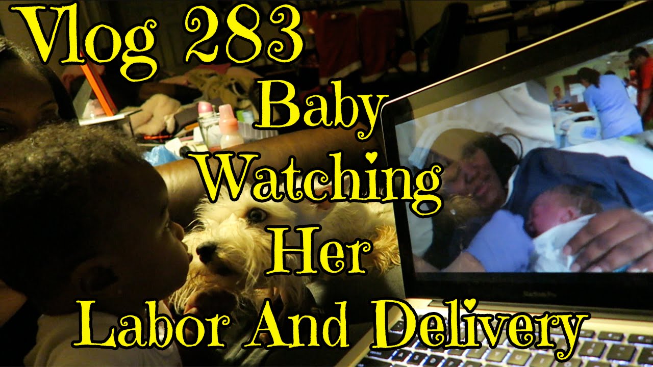 Vlog 283: Baby Watching Her Labor And Delivery - YouTube