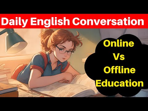 Daily English Conversation || Offline Education Vs Online Education ...