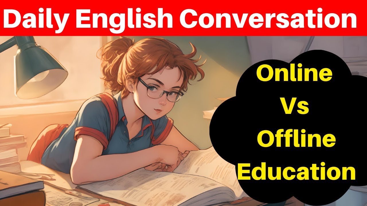 Daily English Conversation | Online Education Vs Offline Education ...