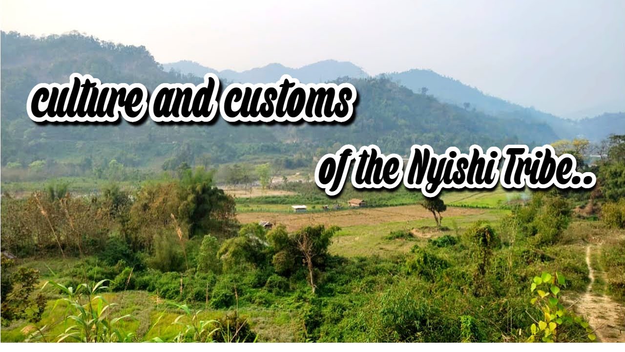 The Culture and Customs of the NYISHI tribe in Arunachal Pradesh. - YouTube
