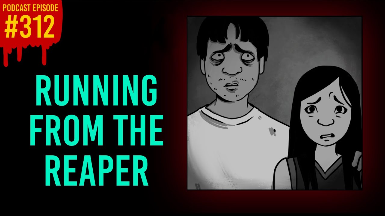 312: Running From The Reaper // The Something Scary Podcast | Snarled ...