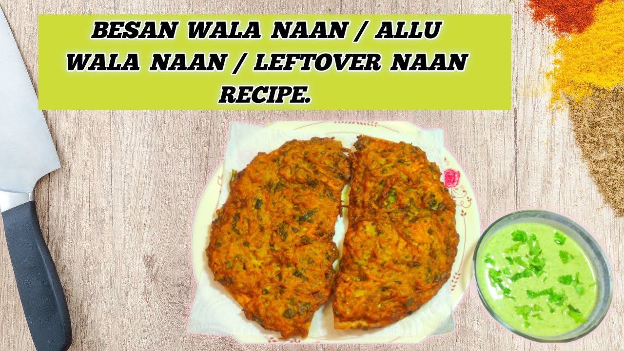 BESAN WALA NAAN, ALLU WALA NAAN, LEFTOVER NAAN RECIPE. - YouTube