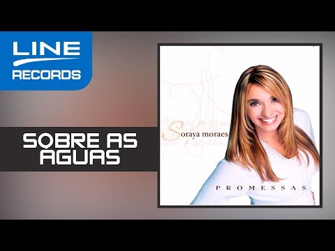 Sobre As Águas - Soraya Moraes CD “Promessas”