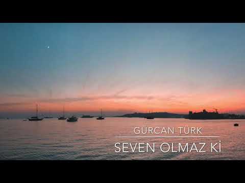 Gürcan TÜRK - Seven Olmaz Ki