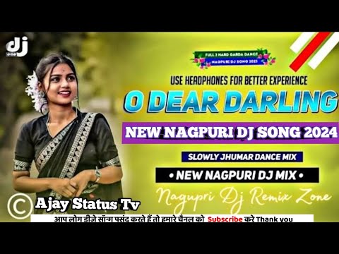 O Dear Darling !! New Nagpuri Hard Remix 2024 !! New Nagpuri Dj Song ...