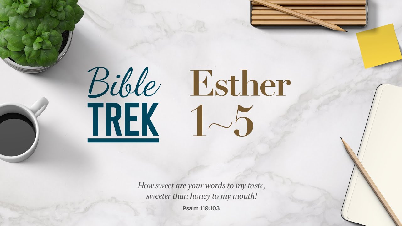 Bible Trek (NIV) Esther 1-5 2023.05.28 - YouTube