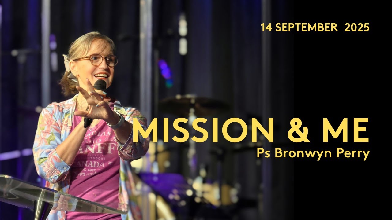 14 SEPTEMBER 2025 | Mission & Me - Ps Bronwyn Perry - YouTube