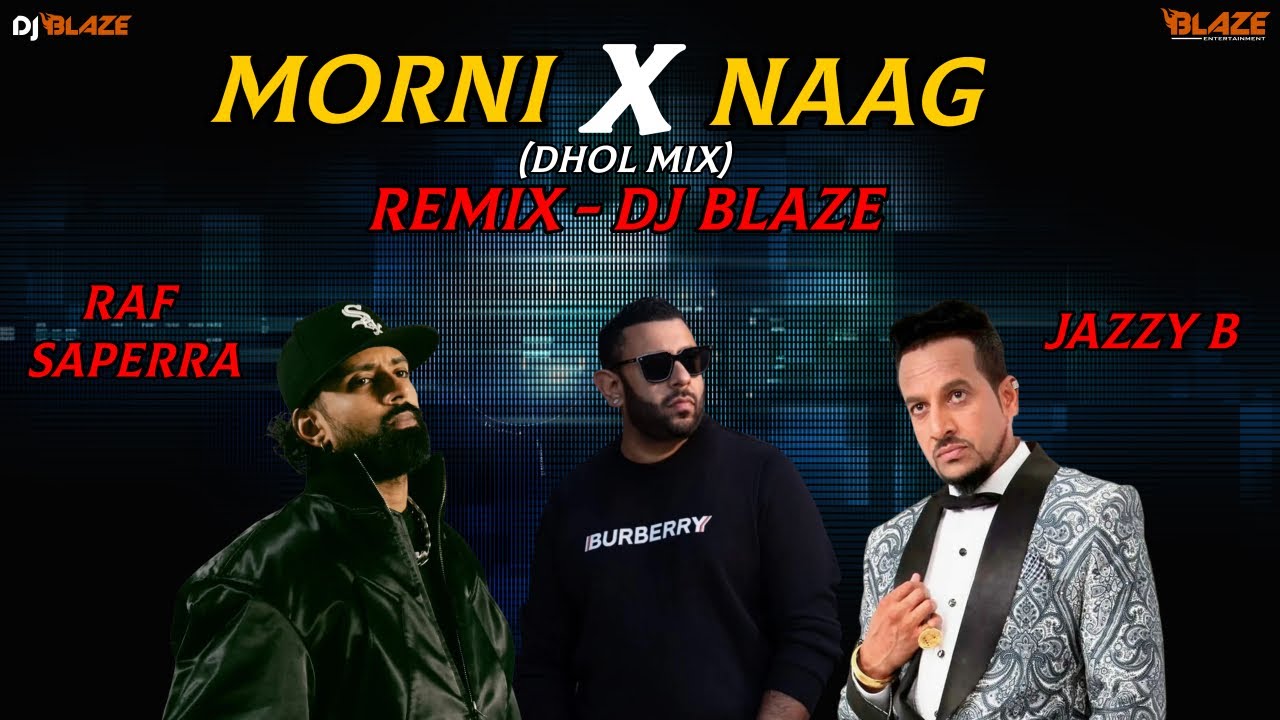 Morni X Naag Dhol Mix | Dj Blaze | Raf Saperra | Jazzy B | Punjabi ...