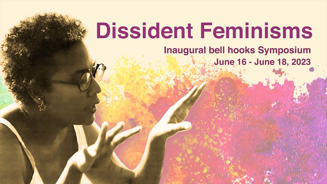 Dissident Feminisms: Inaugural bell hooks center Symposium - YouTube
