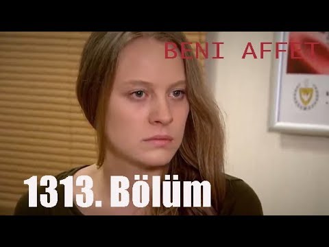Beni Affet 1313. Bölüm