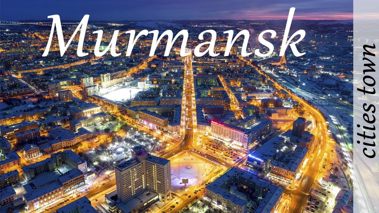 Murmansk | Russia. Мурманск | Город России - YouTube
