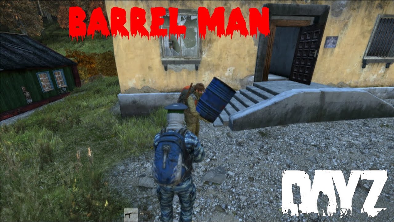 DayZ Standalone - Barrel Man - YouTube
