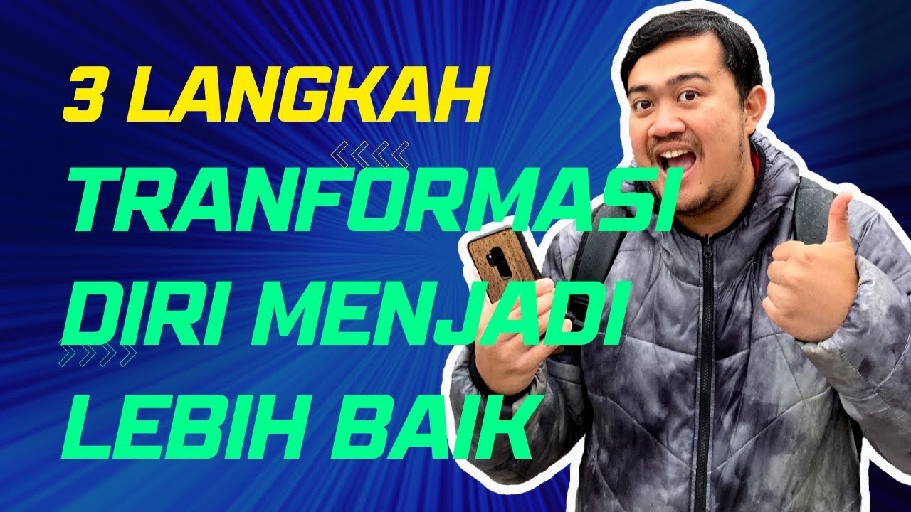 3 LANGKAH TRANSFORMASI DIRI MENJADI LUAR BIASA HEBAT - YouTube