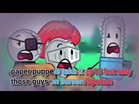 paper puppets take 2 ep15 but only chainsaw/plasma ball/knight helmet ...