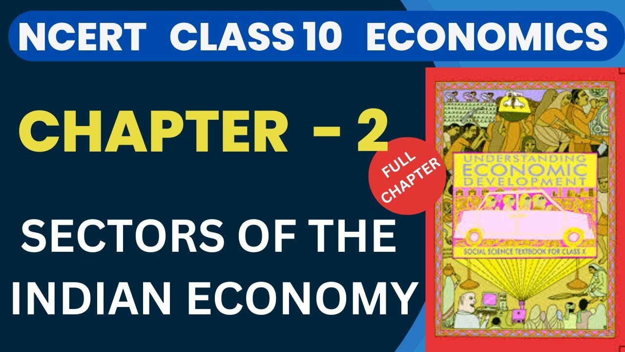 Economics CLASS 10 Chapter 2 SECTORS OF THE INDIAN ECONOMY NCERT - YouTube