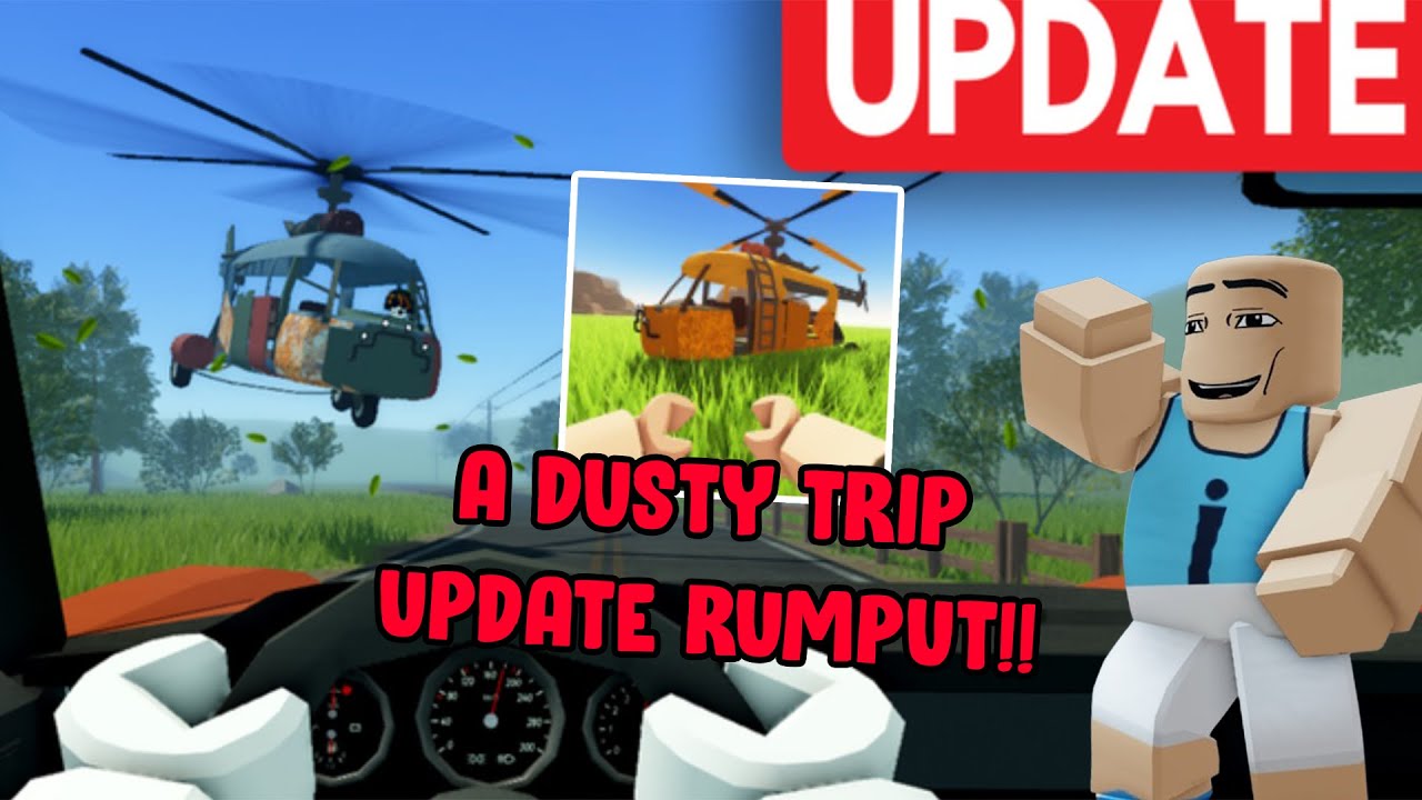 A DUSTY TRIP ROBLOX - UPDATE RUMPUT DAN HELIKOPTER?!?!?! - YouTube