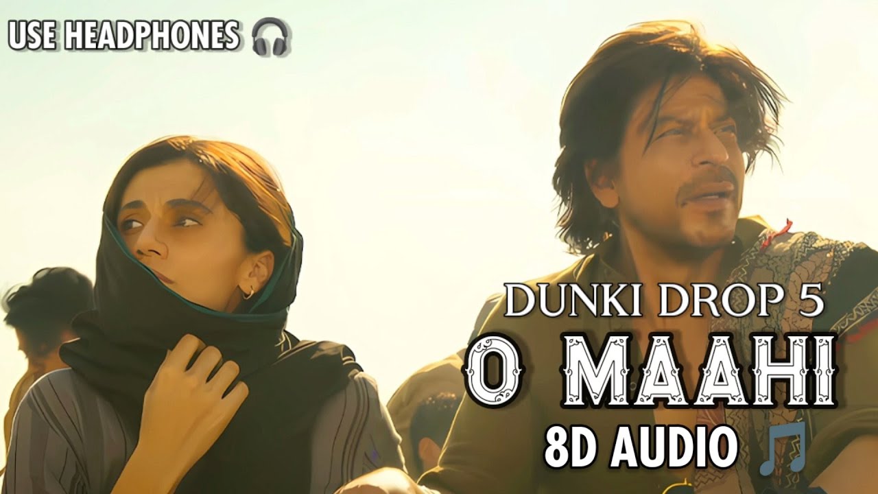 O Maahi Song 8D AUDIO | Dunki Drop 5 | Arijit Singh | O maahi | Use ...