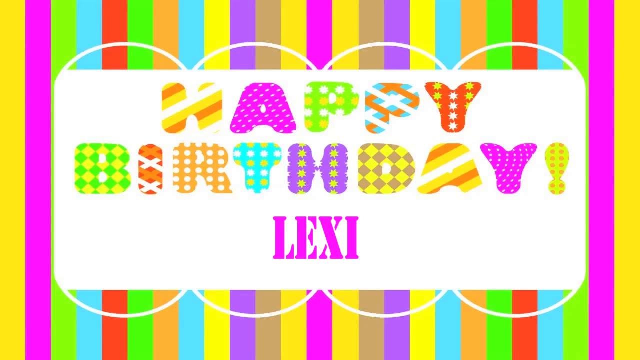 Lexi Birthday Wishes & Mensajes - Happy Birthday LEXI - YouTube