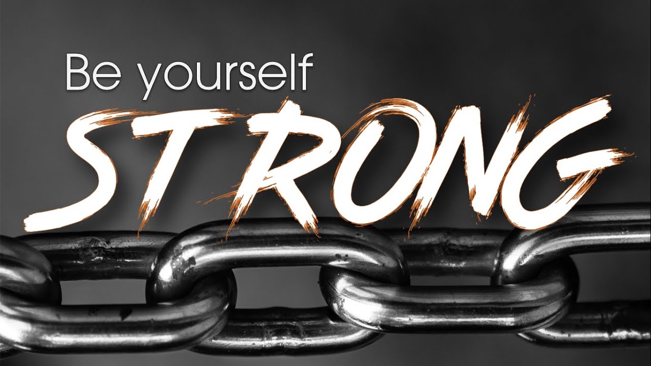 BE YOURSELF STRONG || Best Motivational Speech - YouTube