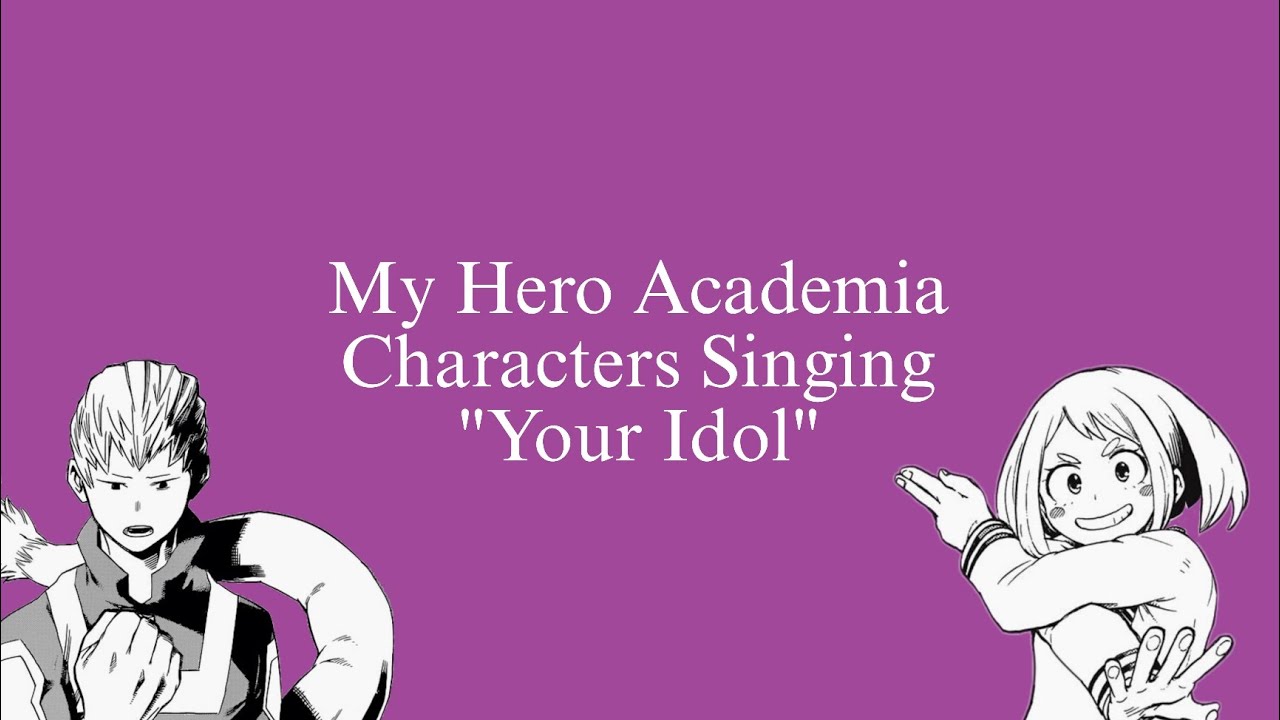 MHA Characters Singing "Your Idol" - YouTube
