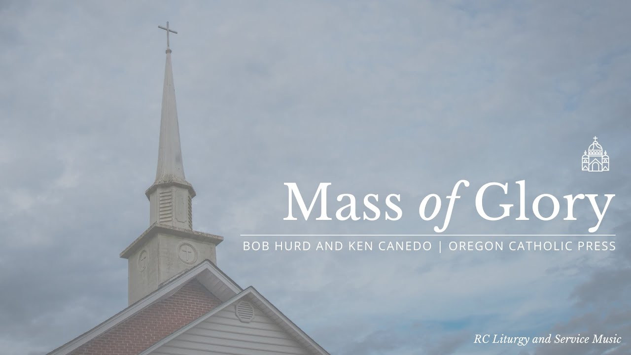 Mass of Glory by Bob Hurd and Ken Canedo (Full Mass Setting) - YouTube