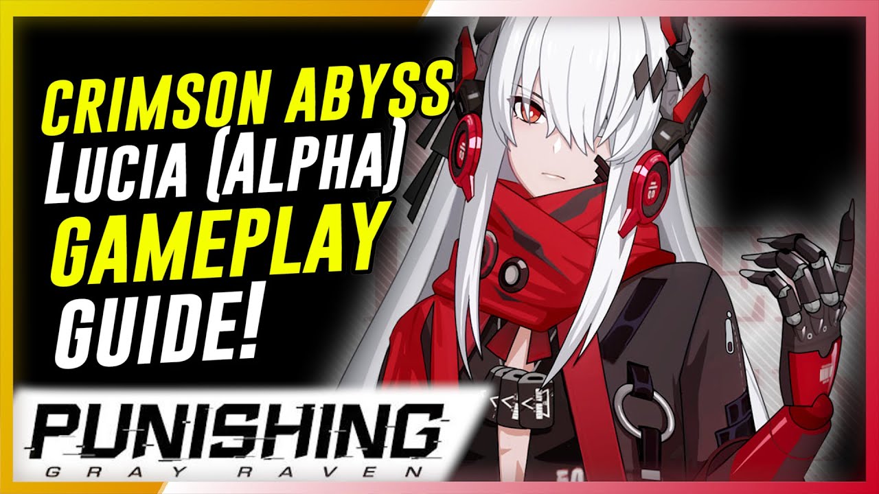 Punishing Gray Raven EN - Lucia Crimson Abyss Gameplay Guide | Orb Ping ...