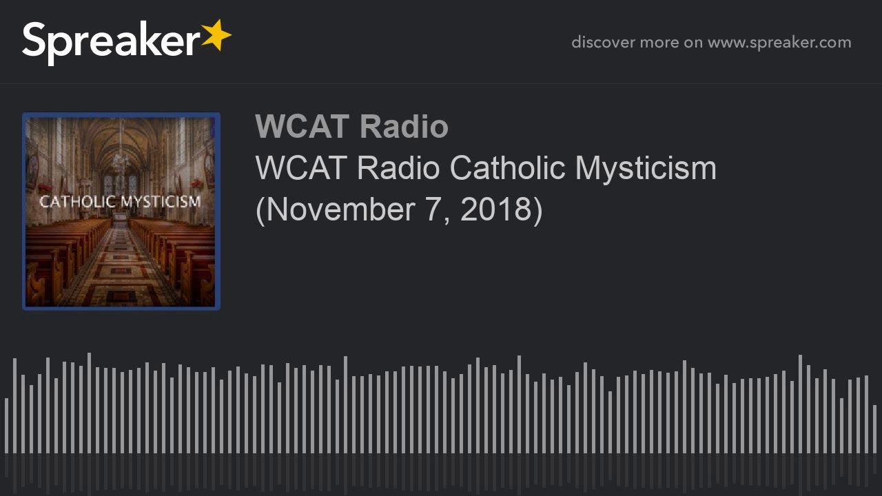 WCAT Radio Catholic Mysticism (November 7, 2018) - YouTube