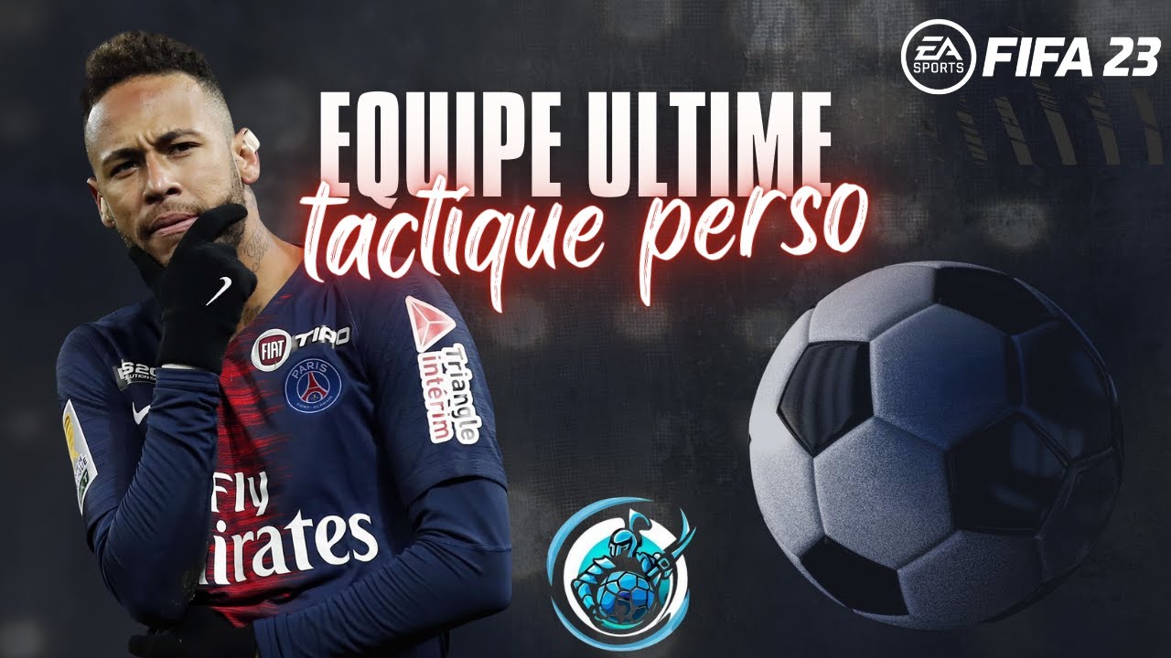 FIFA 23 - MON EQUIPE ULTIME + TACTIQUE PERSO - YouTube