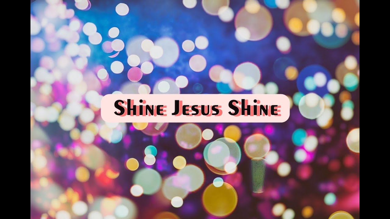 Shine Jesus Shine - YouTube