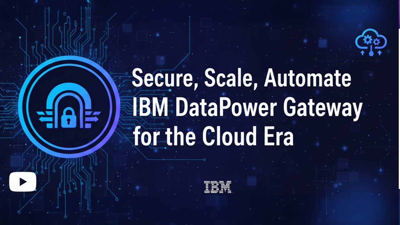 Secure, Scale, Automate IBM DataPower Gateway for the Cloud Era - YouTube