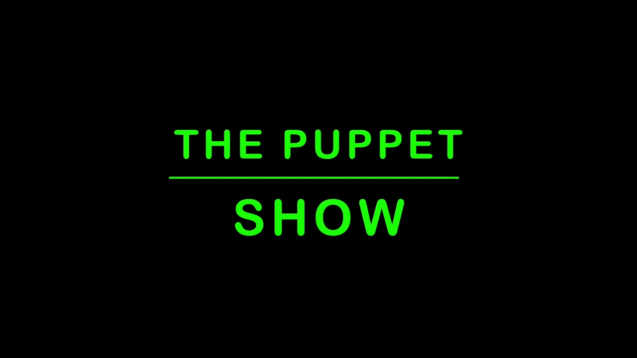 The Puppet Show intro (and other stuff in desc) - YouTube