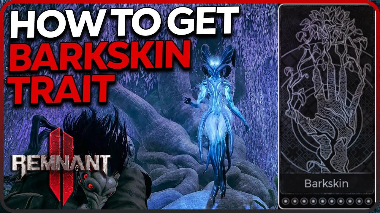 How to Get Barkskin Trait in Remnant 2 - YouTube