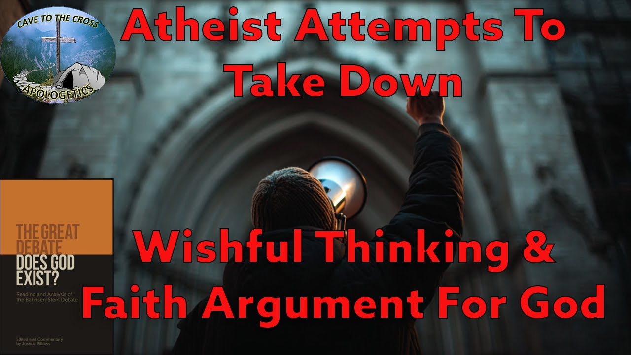 Atheist Attempts To Take Down Wishful Thinking & Faith Argument For God ...