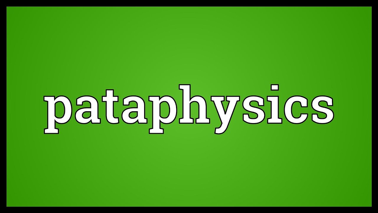 Pataphysics Meaning - YouTube