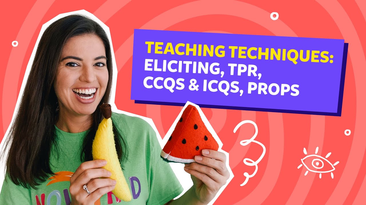 Teaching Techniques: Eliciting, TPR, CCQs & ICQs, Props | Novakid ...
