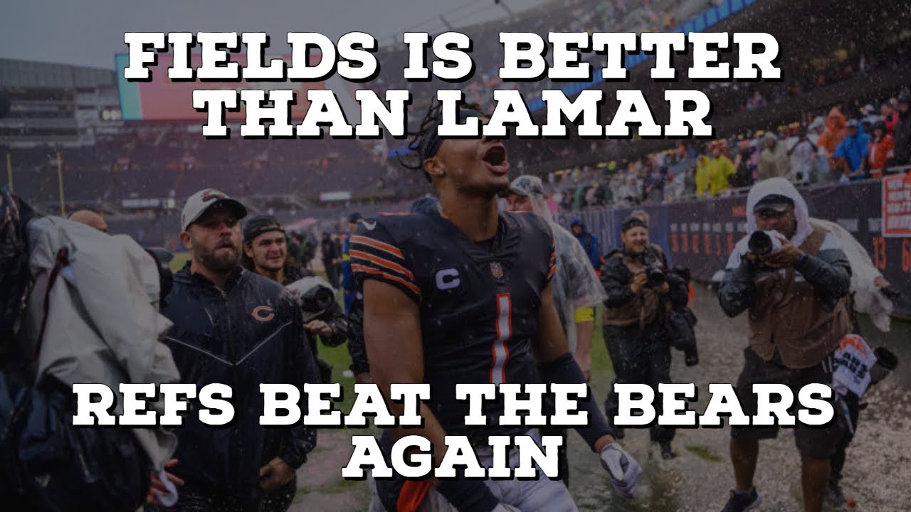 Justin Fields is better than Lamar Jackson, Refs beat the Bears AGAIN ...