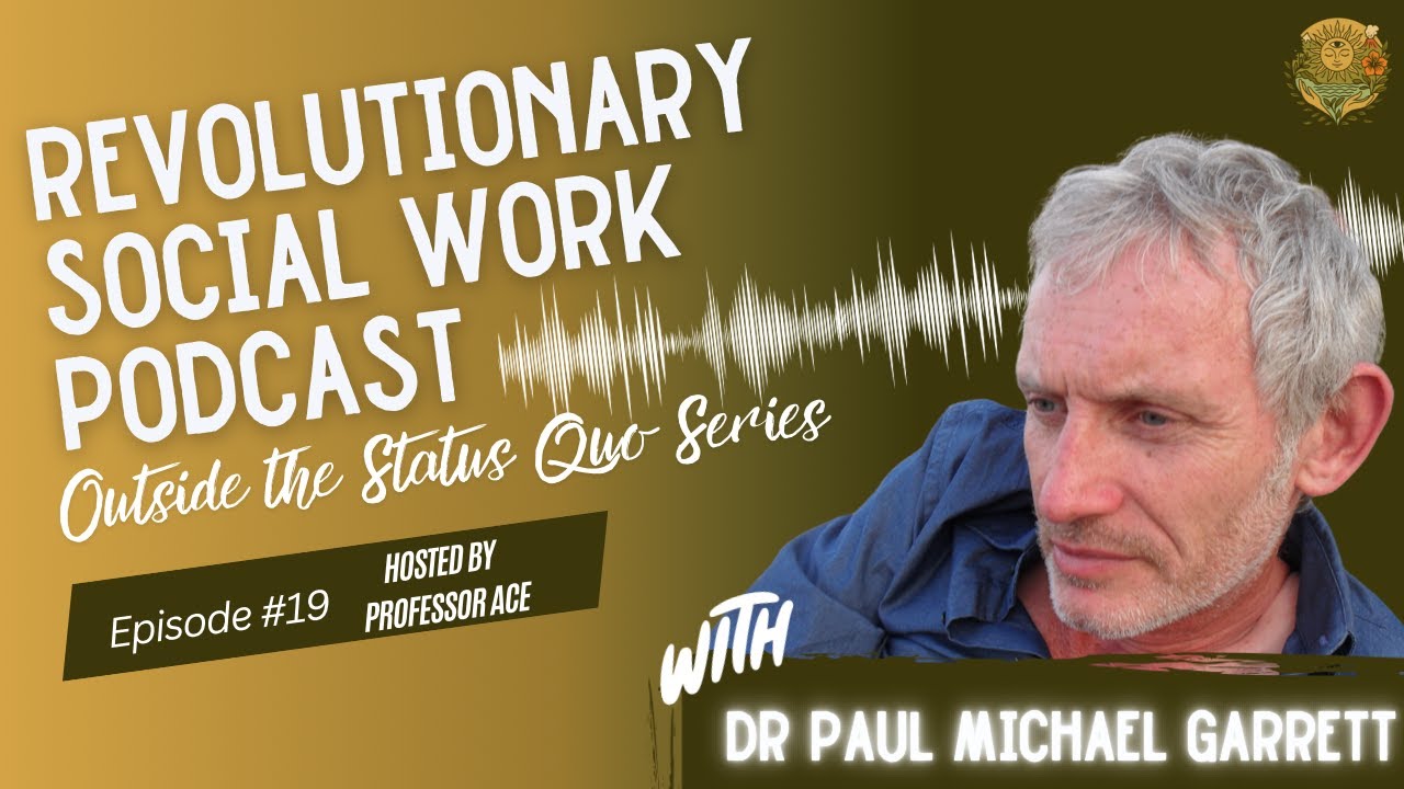 Dissenting Social Work with Dr. Paul Michael Garrett | RSW Ep 19 | Live ...